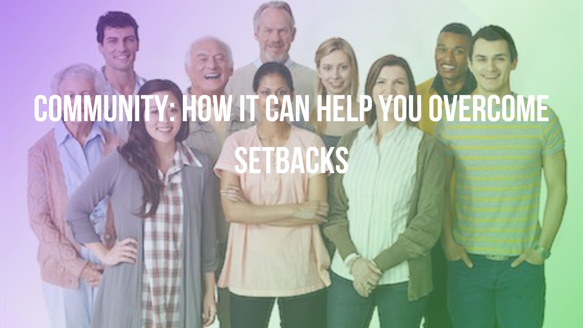 Community: How it Can Help You Overcome Setbacks